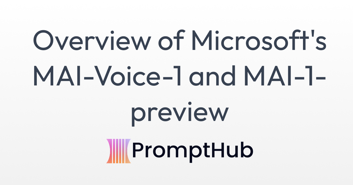 Overview of Microsoft's MAI-Voice-1 and MAI-1-preview